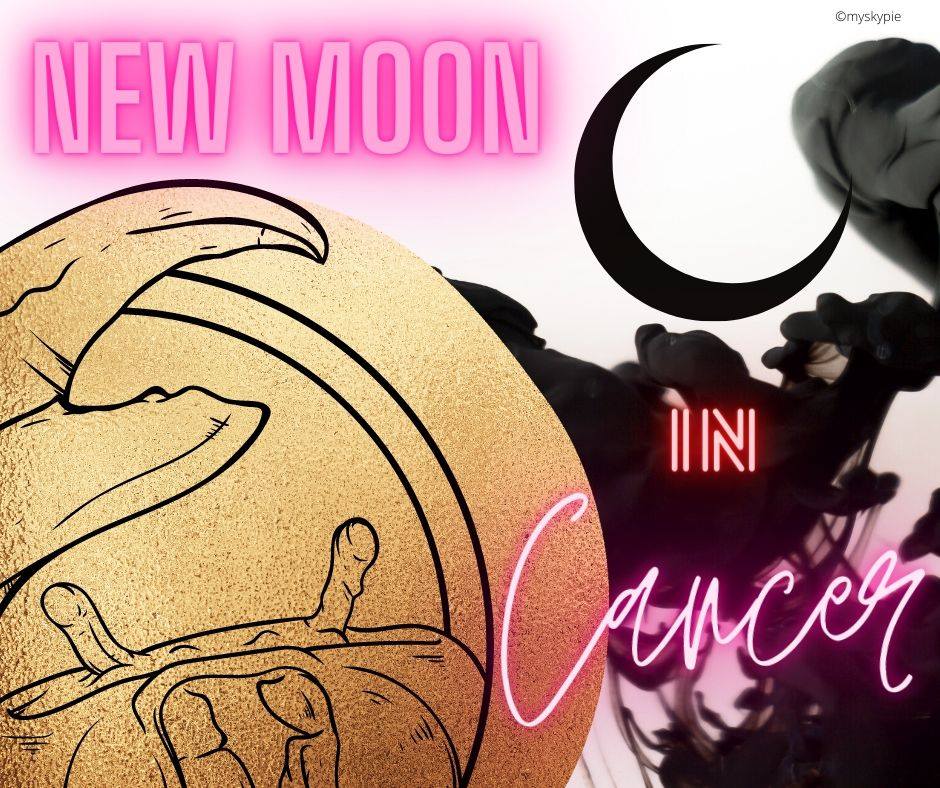 NEW MOON IN CANCER ON 9-10 JULY 2021 – My Sky Pie