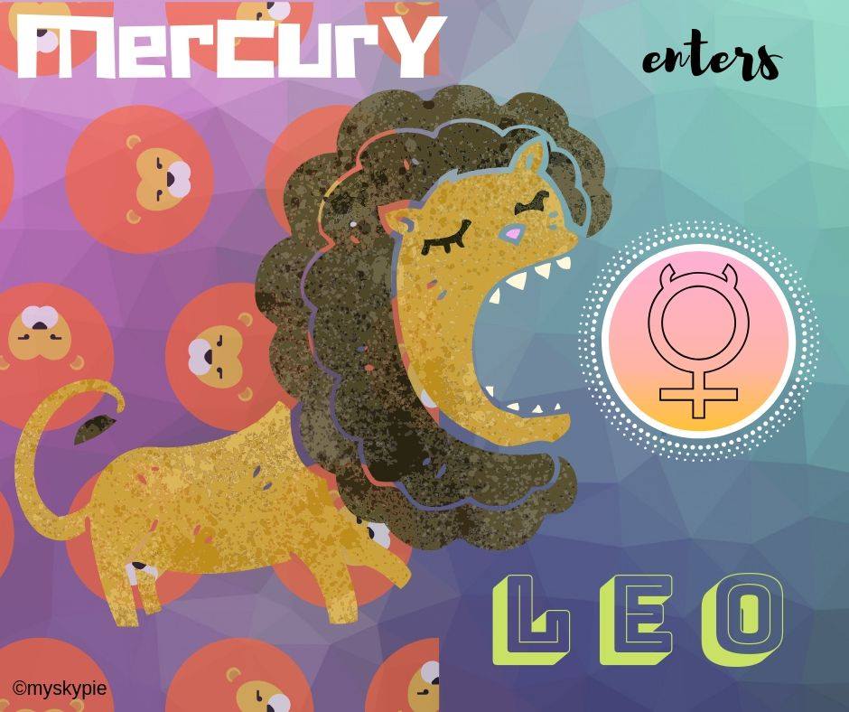 MERCURY ENTERS LEO ON JULY 19 2022 – My Sky Pie
